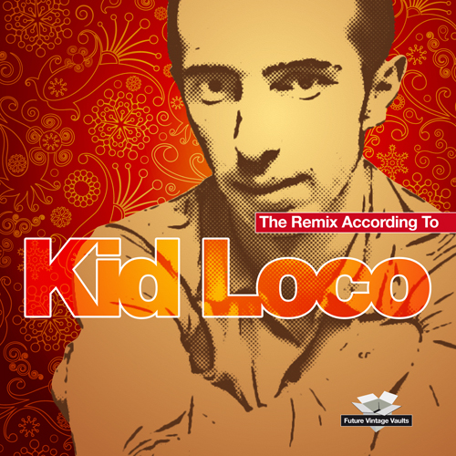 Future Vintage: The Remix According To Kid Loco (2012 Future Vintage ...