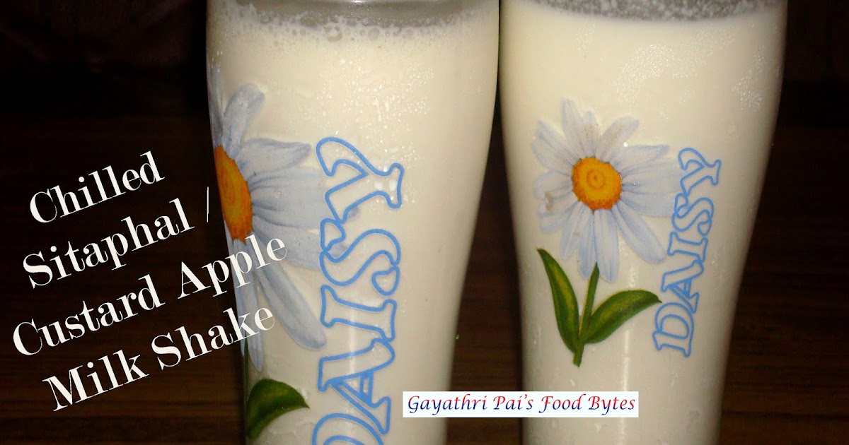 Gayathri Pai's Food Bytes: Sitaphal / Custard Apple Milk Shake.
