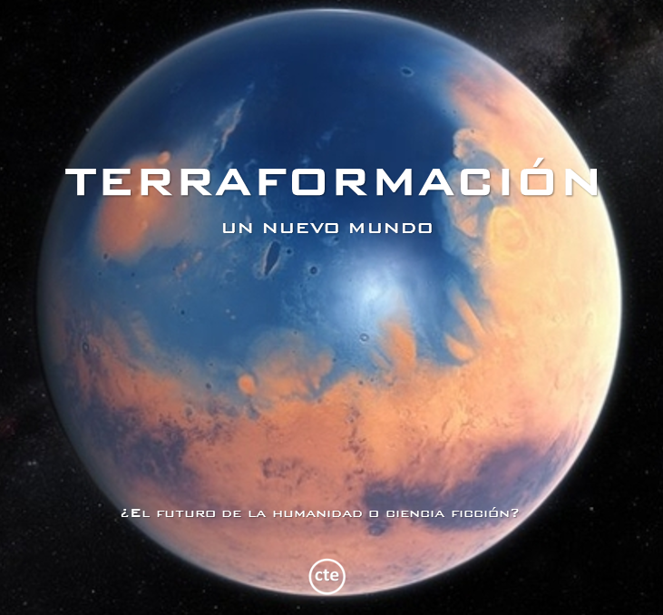 MundoCTE.: TERRAFORMACIÓN: UN NUEVO MUNDO - TERRAFORMING: A NEW WORLD