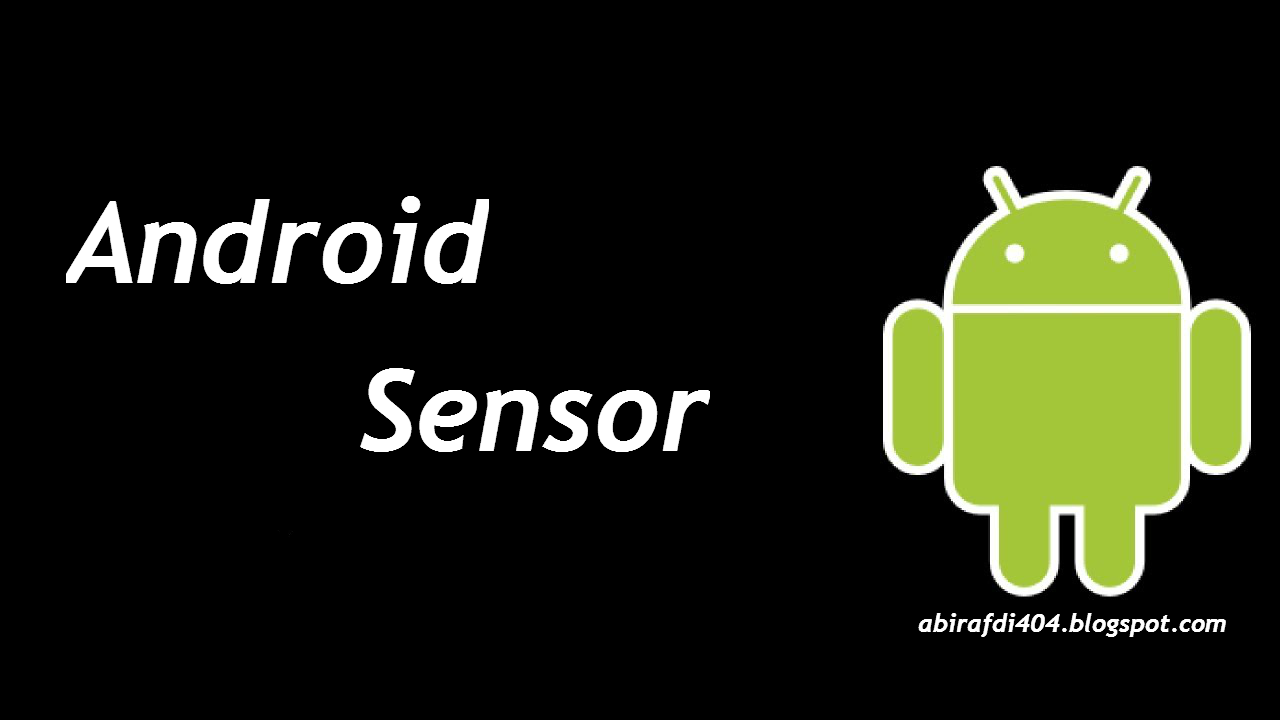 Macam - Macam Sensor Pada Android dan Fungsinya - Rafdi Blog