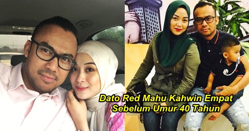Dato Red Mahu Kahwin Empat Sebelum Umur 40 Tahun - Berita Memey