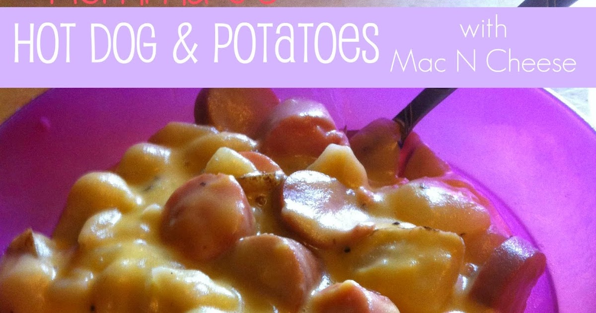 Miss Momma G: Recipe: Hot Dog and Potatoes with Mac N Cheese