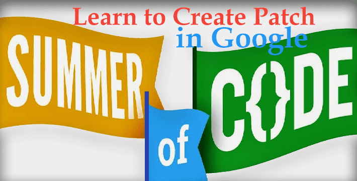How to Create Patch in Google Summer of Coding | Learn-Fast | Codispatch