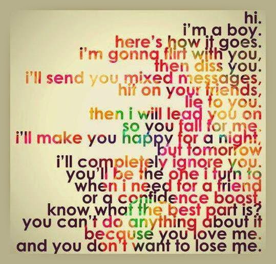 HI I'M A BOY HERE'S HOW IT GOES I'M GONNA FLIRT WITH YOU THEN DISS YOU ...