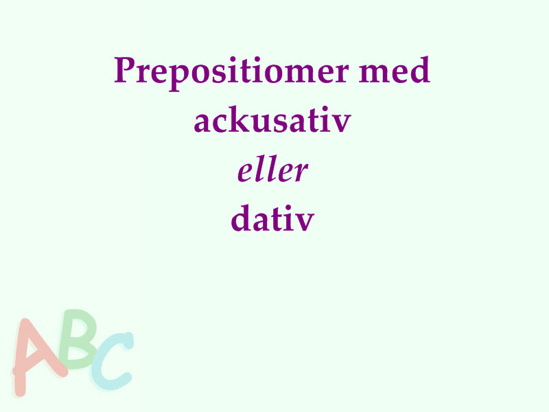 Spetstyska: Tyska 8: Prepositioner med ackusativ eller dativ