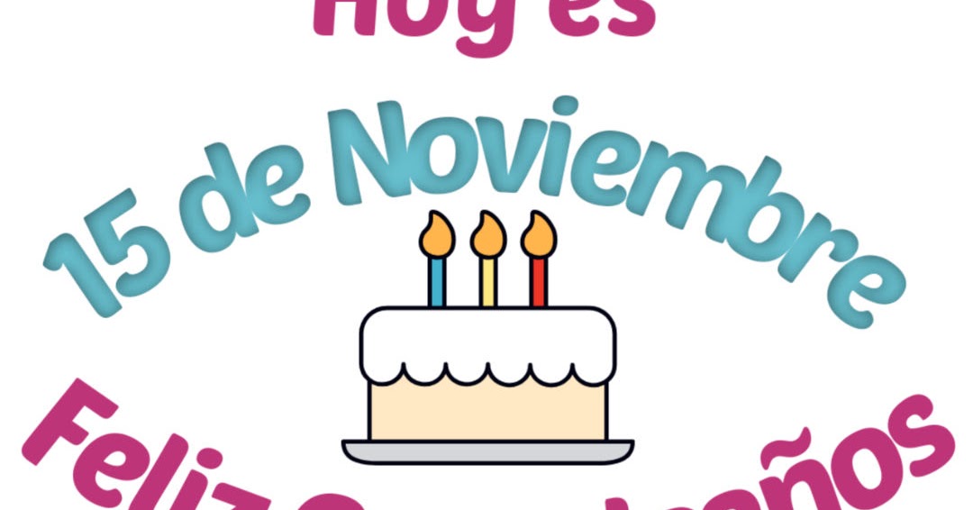 Bellas Tarjetas : Saludos de Cumpleaños 15 de Noviembre