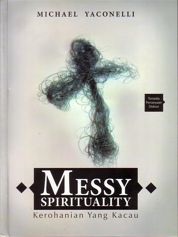 Manna Surgawi: [Review] Messy Spirituality by Michael Yaconelli