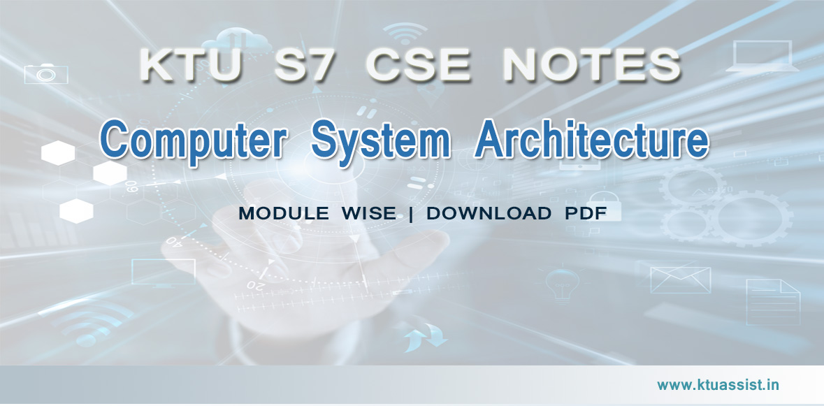 Download S7 Cse Computer System Architecture Notes Ktu Assist