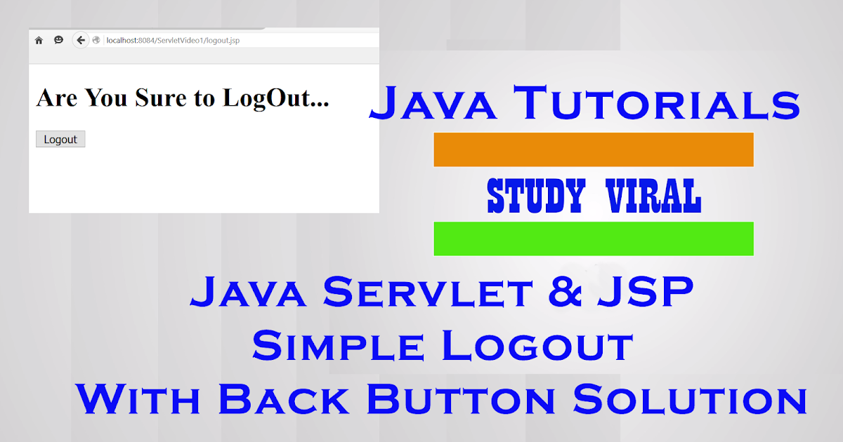 Java Servlet JSP - Logout with Back Button Solution - StudyViral (Part-3) ~ Study Viral (Java ...