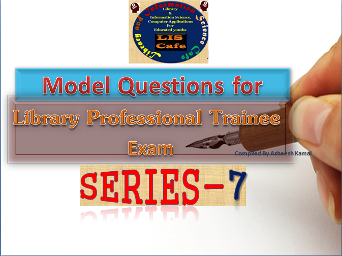 Model Questions for Library Professional Trainee Exam-Series-7