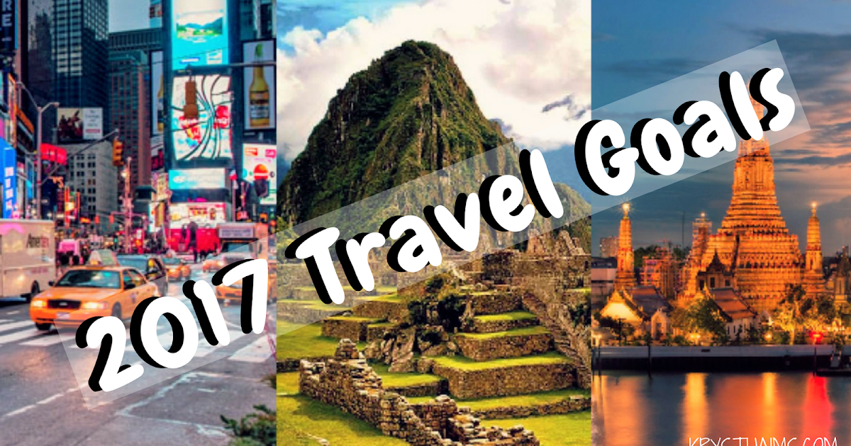 My big 2017 Travel goals | Krysti Jaims