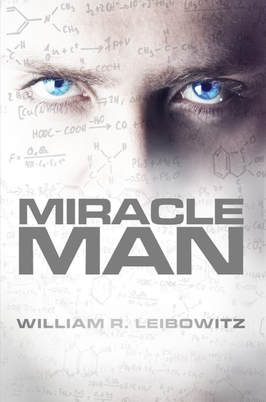 Miracle Man (Book 1 in the Miracle Man Series) by William R. Leibowitz
