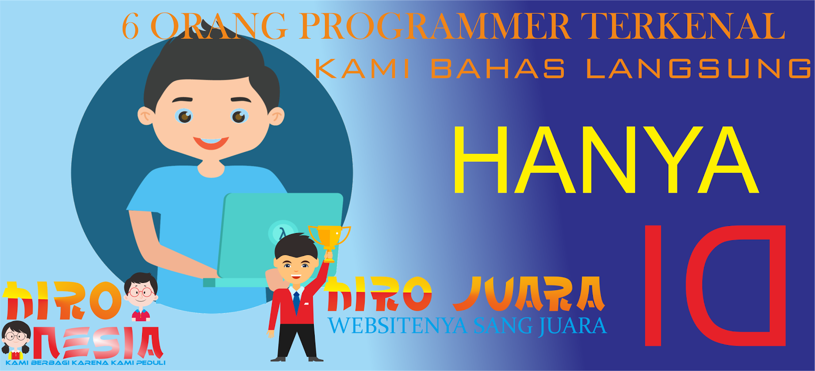 6 ORANG PROGRAMMER TERHEBAT DI DUNIA - HiroJuara - Websitenya Sang Juara