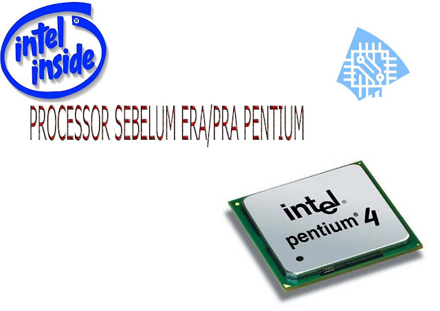 PROCESSOR SEBELUM ERA/PRA PENTIUM | World Of Science