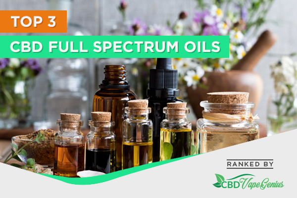 Top 3 CBD Full Spectrum Oils – Ranked by CBD Vape Genius