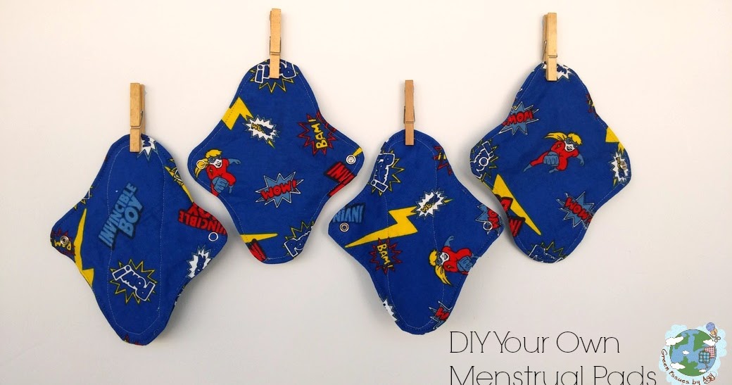 DIY Your Own Menstrual Pads - Green Issues by Agy
