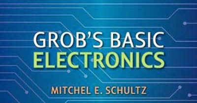 Grob's Basic Electronics 11th Edition By Mitchel E. Schultz | UOG EBook ...