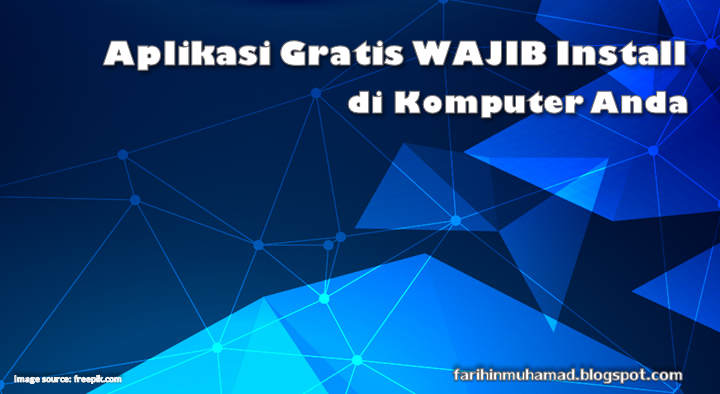 7 Aplikasi Gratis Wajib Install Di Komputer Anda
