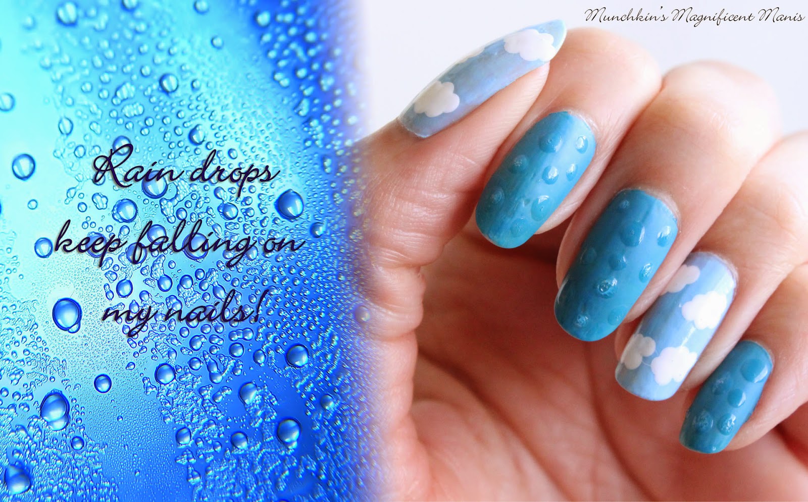 Munchkin’s Magnificent Manis: Rain drops keep falling on my nails!