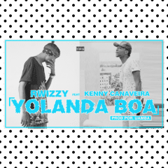 Rwizzy - Yolanda Boa (feat. KennyCanaveira) [ 2o17 ] [Casa Da Musika]