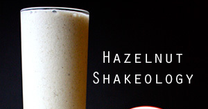 Jennifer Wood Fitness : Hazelnut Shakeology Recipe