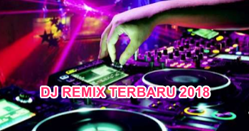 Download Kumpulan Lagu DJ Remix Mp3 Barat Terpopuler 2018 - Laguenakcom