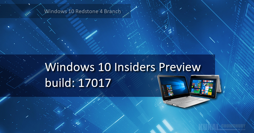 Windows 10 build 17017 is now available for Windows Insiders in fast ring
