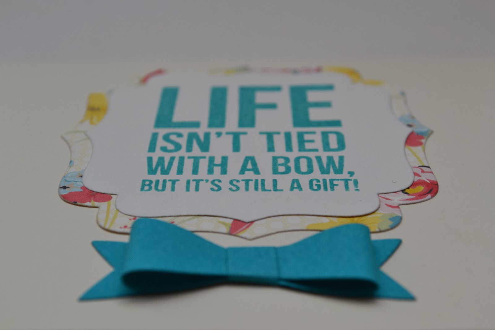 Life isn't tied with a bow - but it is still a gift