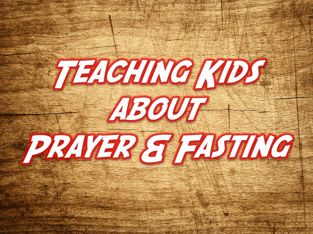 Teaching Kids About Prayer & Fasting ~ RELEVANT CHILDREN'S MINISTRY