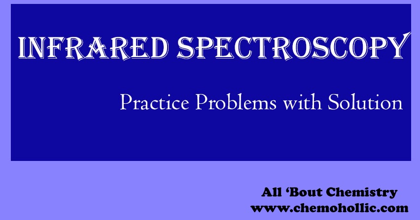 IR Spectroscopy: Some Practice Problems - All 'Bout Chemistry