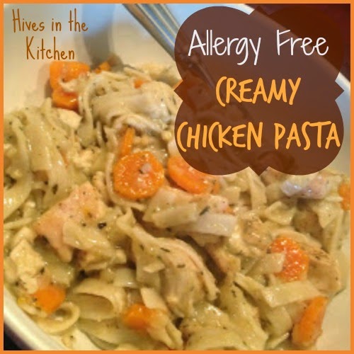 Hives in the Kitchen: Allergy Free Creamy Chicken Pasta