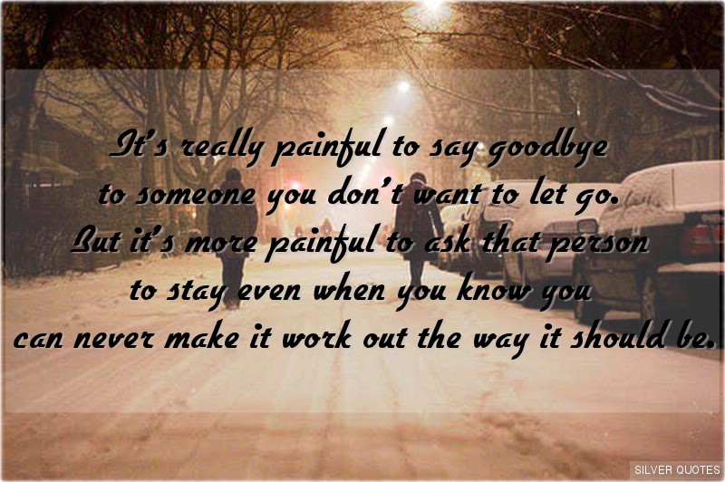 It's Really Painful to Say Goodbye - SILVER QUOTES