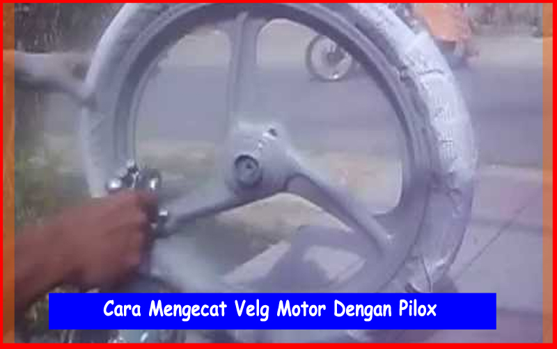 Cara Mengecat Velg Motor Dengan Pilox | Tips Perawatan Mobil