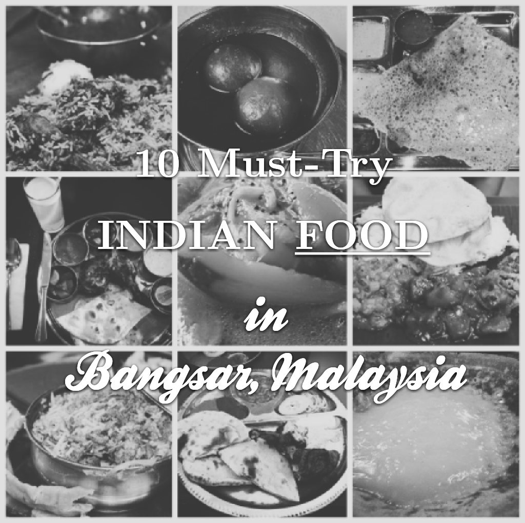 A Glimpse Inside: 10 must try Indian Food in Bangsar