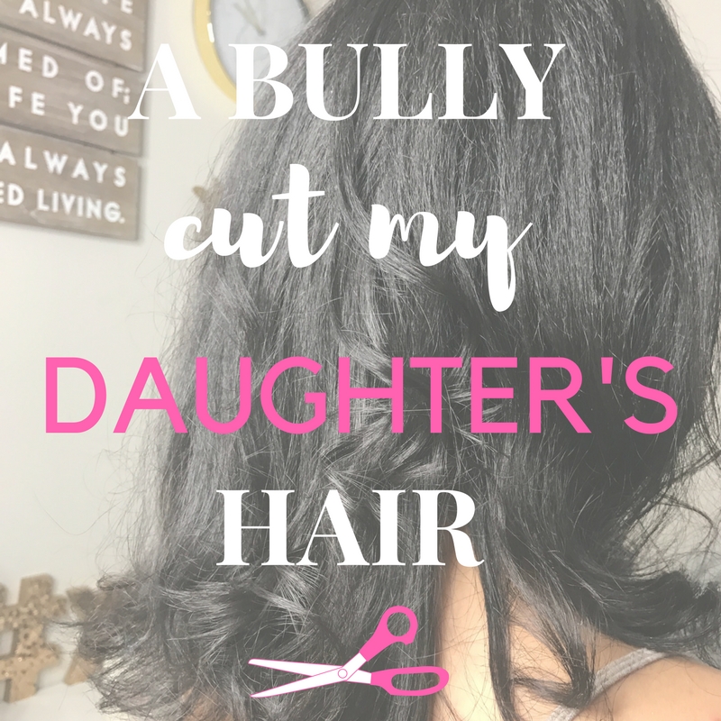 A Bully Cut My Daughter's Hair: What We Learned From This Experience