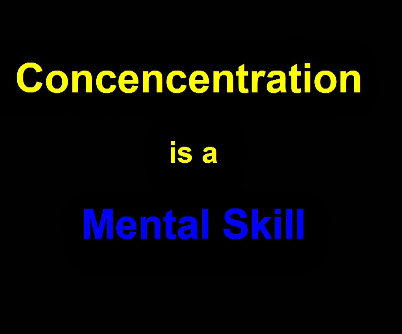 My Learning Place: Concentration is a key Mind Skill