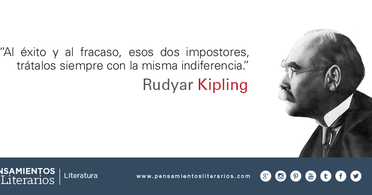 Pensamientos literarios.: Rudyard Kipling. Sobre el éxito y el fracaso.