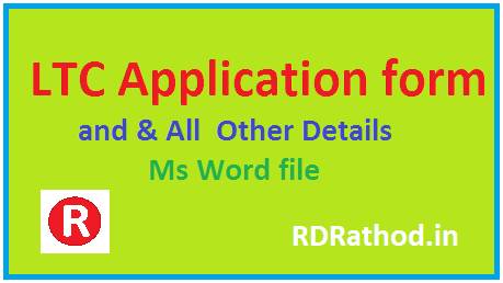 LTC Application form and & All Other Details - Ms Word file - RDRATHOD.IN