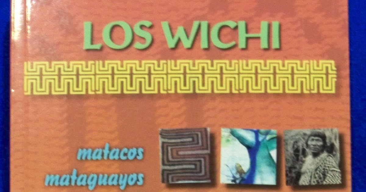 Pueblos Originarios Archery Museum: LOS WICHI – “Matacos” – Mataguayos ...