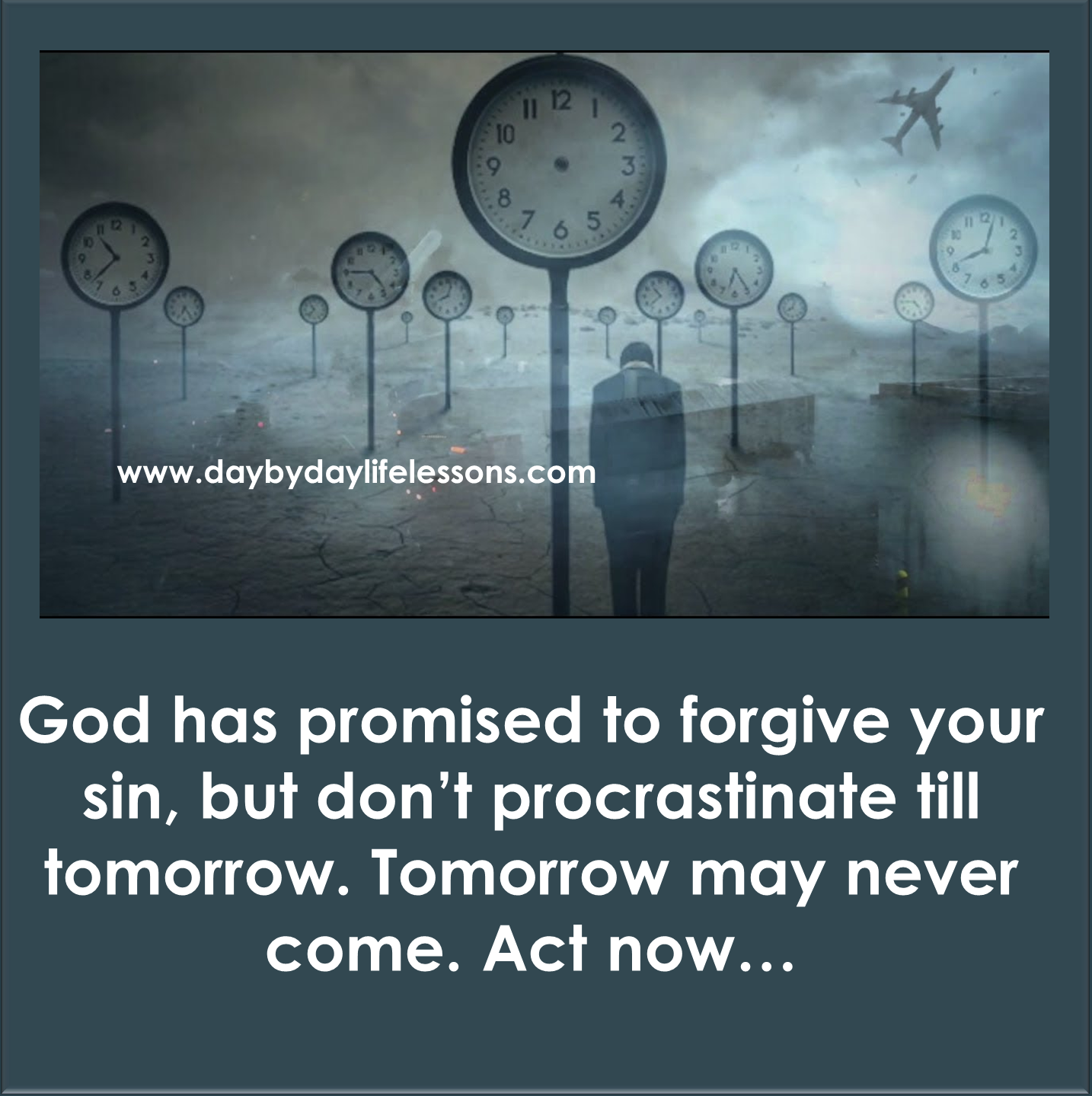 God has promised to forgive your sin, but don’t procrastinate till ...