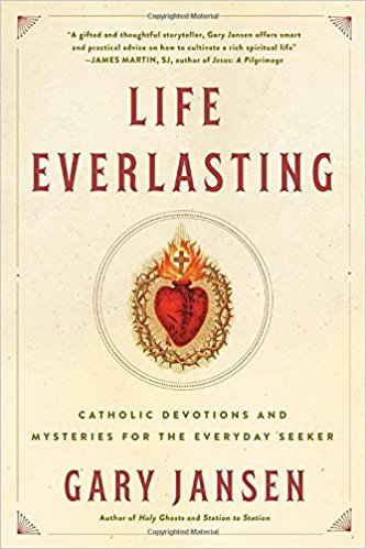 Happy Catholic*: Life Everlasting by Gary Jansen