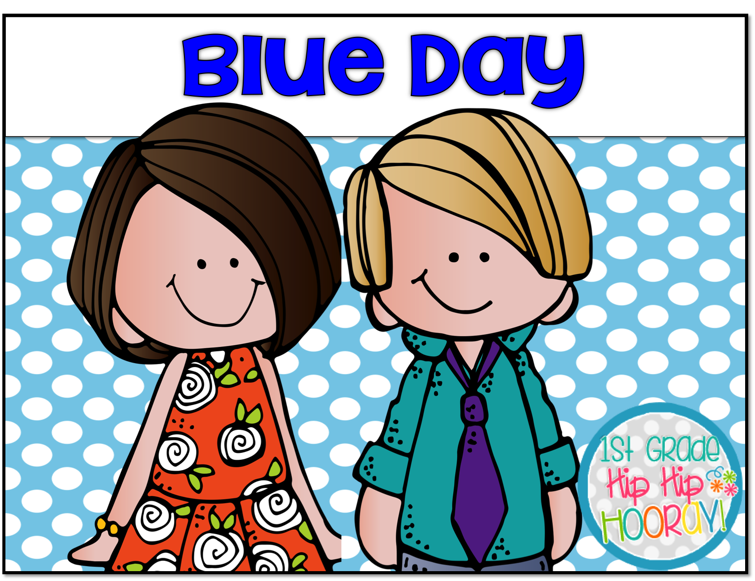 1st Grade Hip Hip Hooray!: Blue Day!