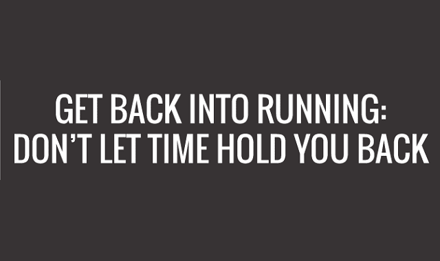 Get Back Into Running: Don't Let Time Hold You Back #Infographic ...