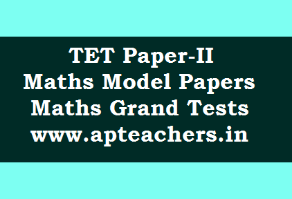 TET Maths Model Papers TET Paper-II Maths Grand Test Practice Papers ...