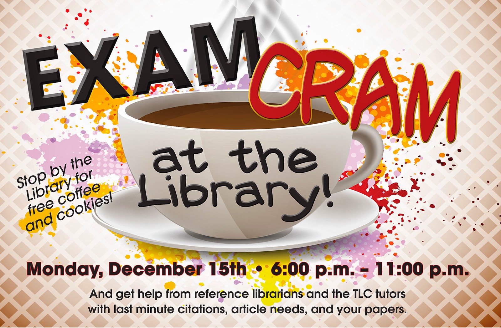 EXAM CRAM TIME! Come join the fun while you study at the Library