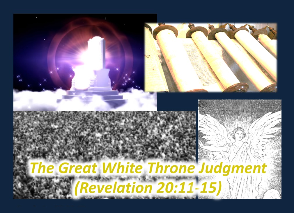 End Times Blog Great White Throne Judgment Expounding Revelation 20
