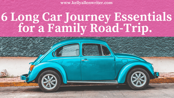 6 Long Car Journey Essentials for a Family Road-Trip. - Kelly Allen Writer
