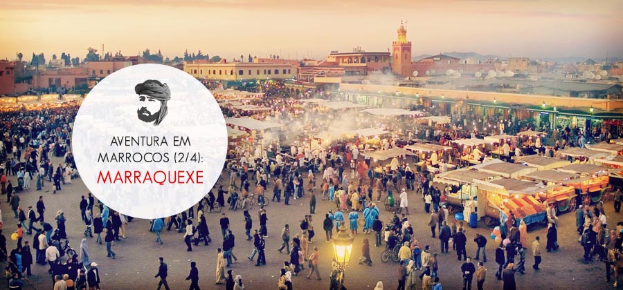 Aventura em Marrocos (2/4): Marraquexe ~ Por Falar Noutra Coisa