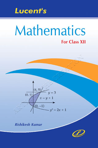 Lucent's Mathematics by Rishikesh Kumar ~ Artline : Feel The Creation!