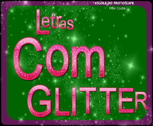 Escola do PhotoScape: Fontart - Letras com Glitter